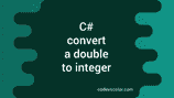 C# program to convert a double to integer - CodeVsColor