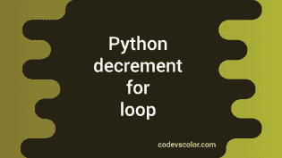How to decrement a for loop in Python - CodeVsColor