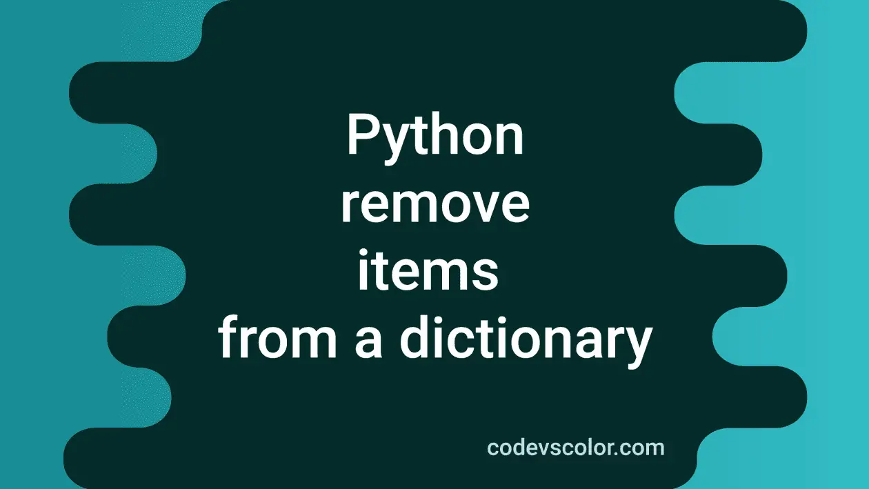 How To Remove Items From A Dictionary In Python Codevscolor