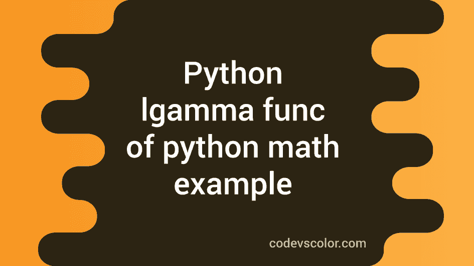 lgamma function of Python math - CodeVsColor