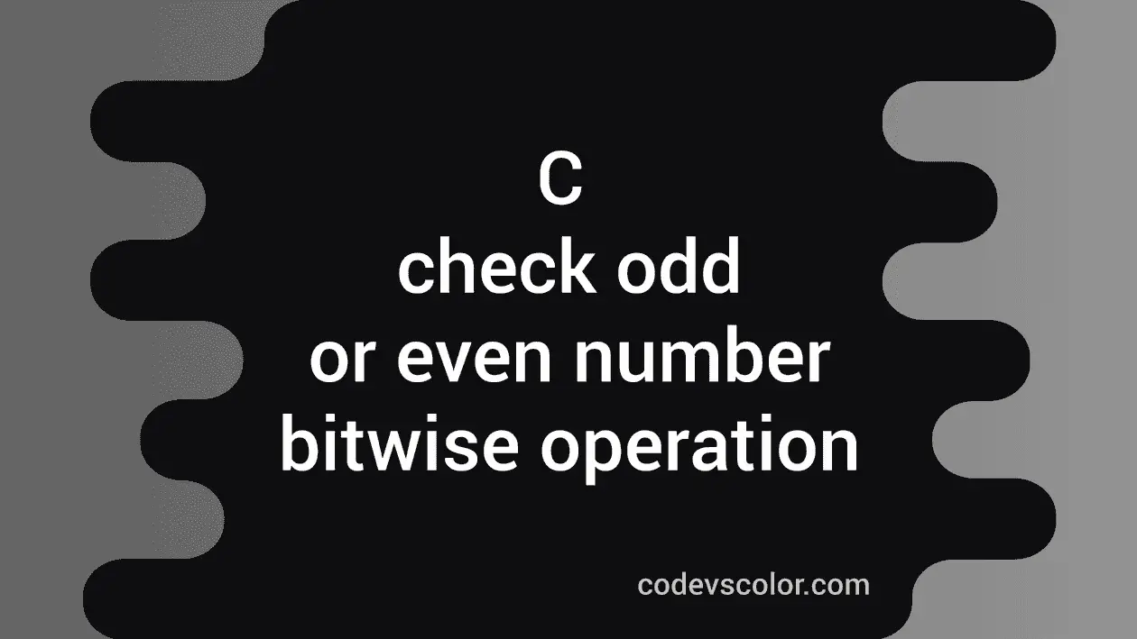 C program to check if a number is even or odd using bitwise operator - CodeVsColor