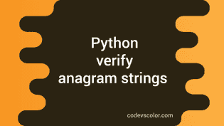 Python program to check if two strings are an anagram or not - CodeVsColor