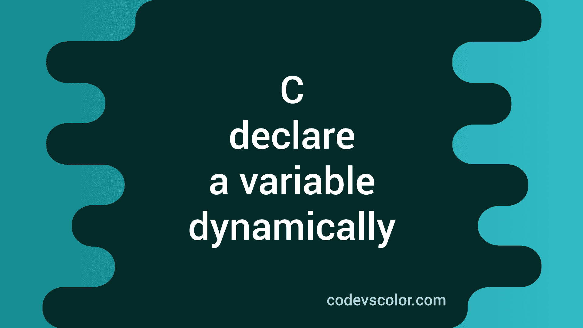 How to declare a variable dynamically in C - CodeVsColor