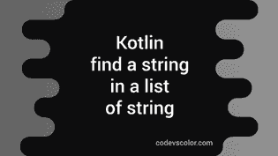 5 different ways in Kotlin to find a string in a list of strings ...