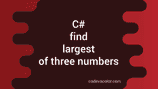 C# program to find the largest of three numbers - CodeVsColor