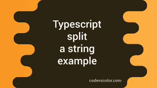 3 different ways to split a string in typescript - CodeVsColor