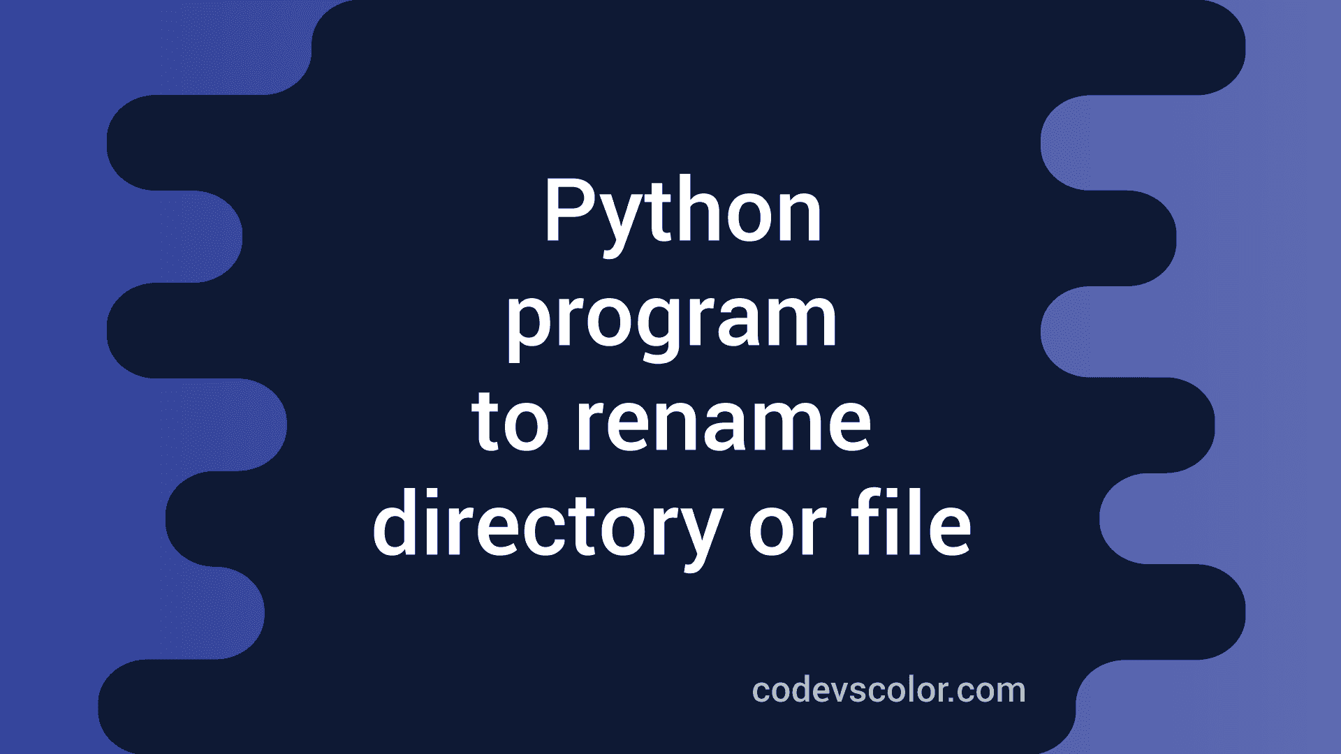 Python program to rename a directory or file - CodeVsColor