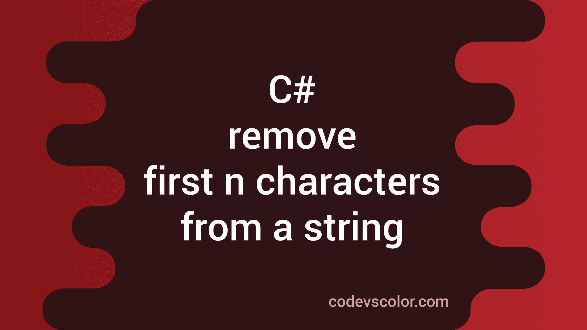 C# program to remove first n characters from a string - CodeVsColor