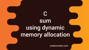 C program to find the sum of 'n' numbers using dynamic memory allocation - CodeVsColor