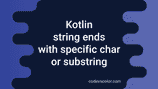 Check if a string ends with another string or character in Kotlin - CodeVsColor