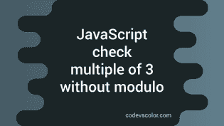 JavaScript check if a number is multiple of 3 without using modulo ...