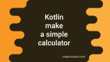 Kotlin program to create a simple calculator - CodeVsColor