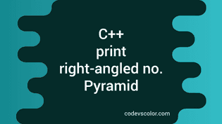 C++ program to print a right-angled number Pyramid - CodeVsColor