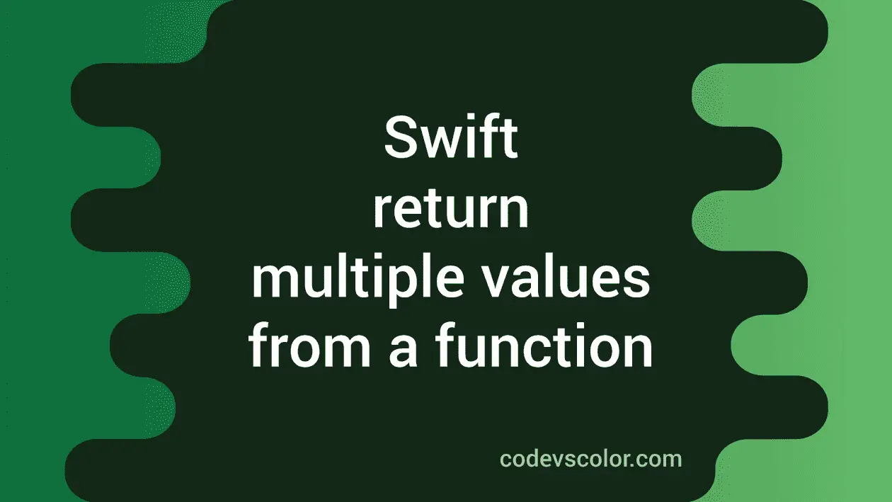 How to return multiple values from a function in Swift - CodeVsColor