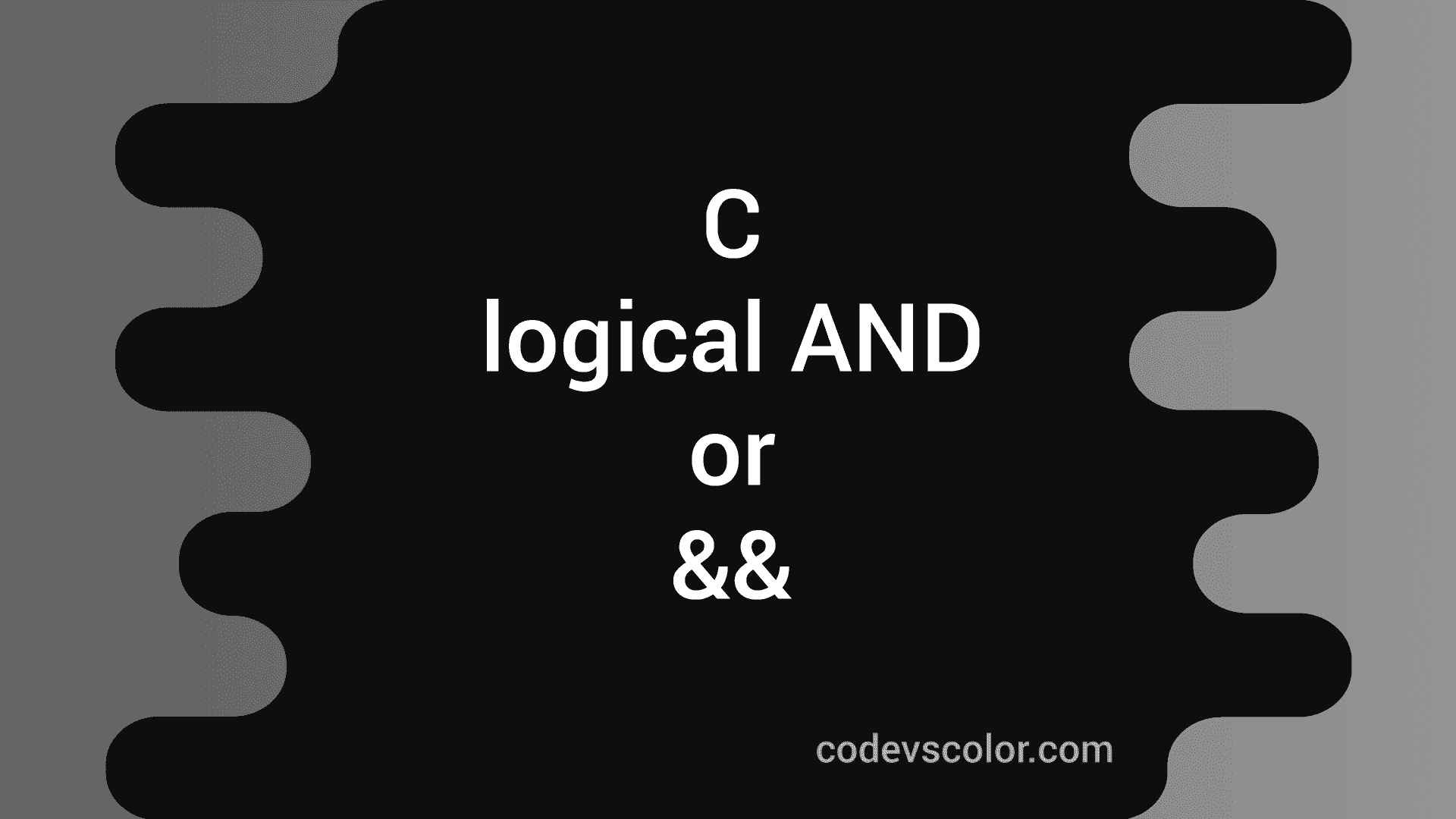 C logical AND, && explanation with examples - CodeVsColor