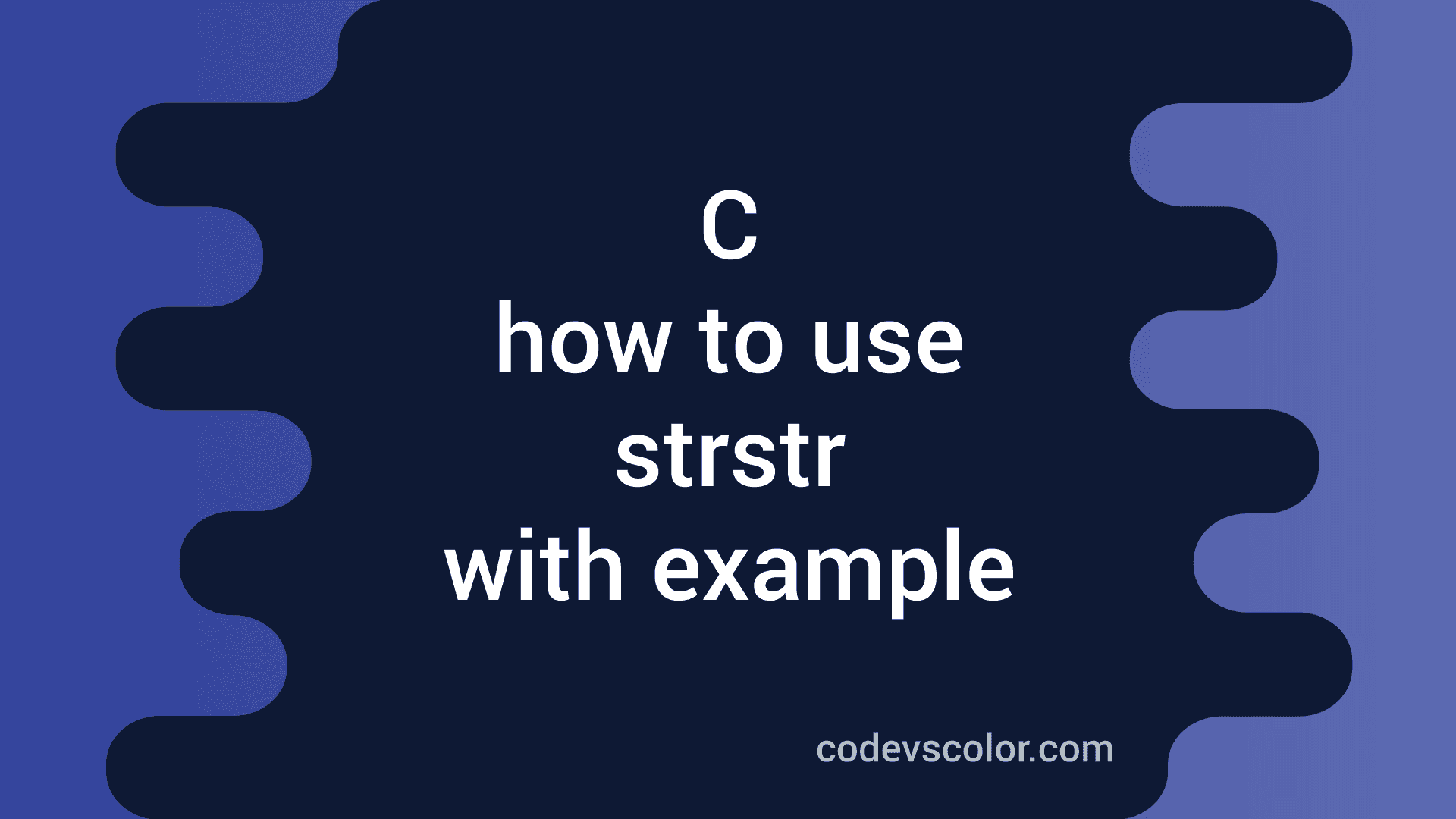 How to use strstr in C with example - CodeVsColor