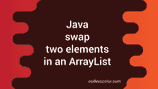 2 different ways to swap two elements in an ArrayList in Java - CodeVsColor