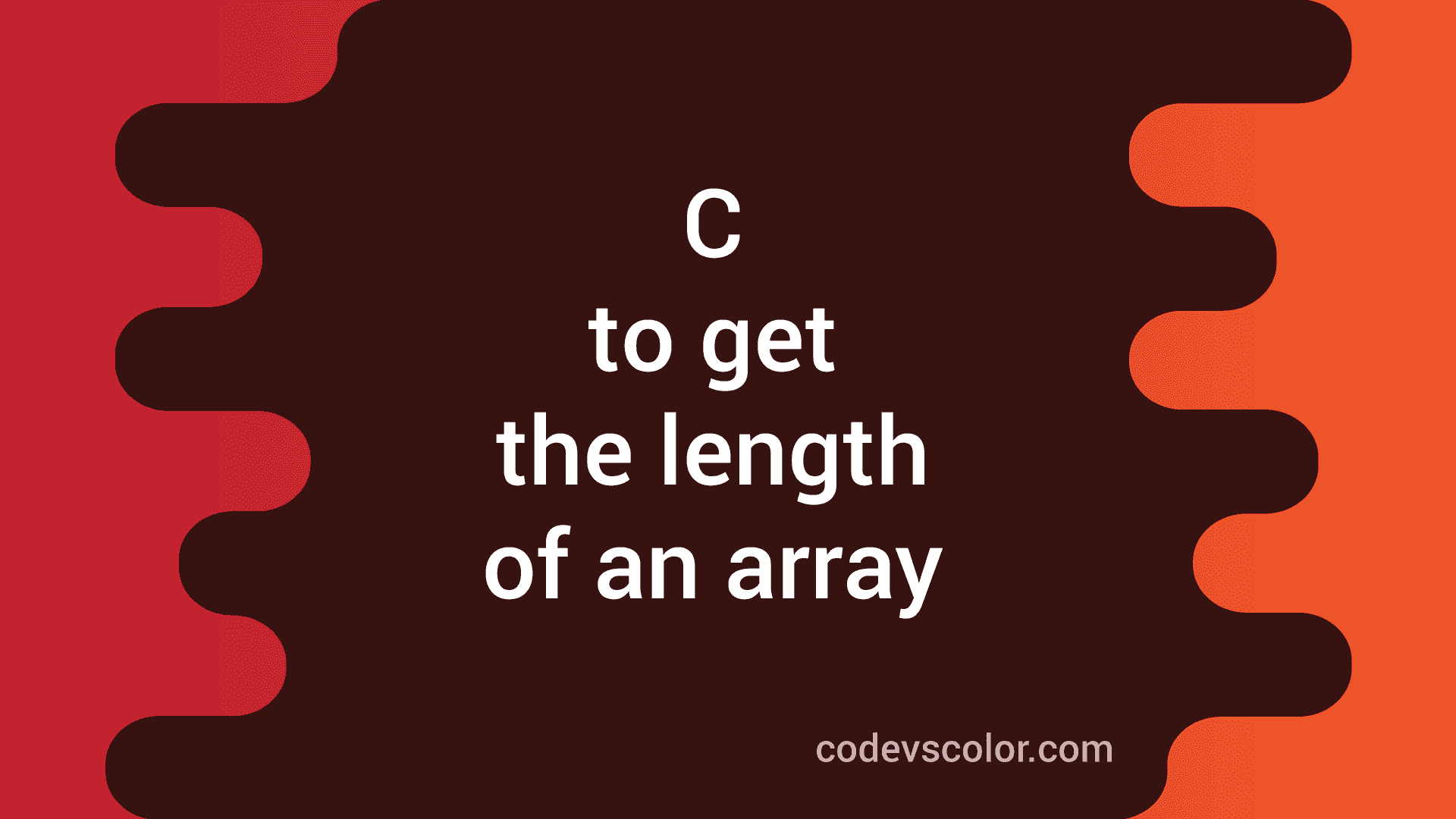 How to get the length of an array in C - CodeVsColor