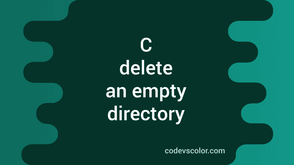 How to delete an empty directory in C - CodeVsColor