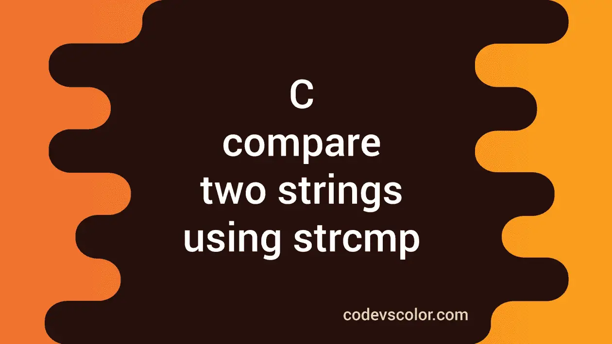 C program to compare two strings using strcmp - CodeVsColor