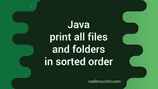 Java program to print all files and folders in a directory in sorted ...