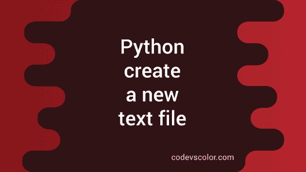 How To Create A New Text File In Python CodeVsColor