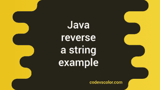 How to reverse a string in Java - CodeVsColor