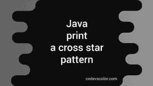 Java program to print a cross star pattern - CodeVsColor