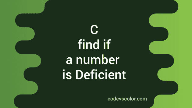 C program to find if a number is a Deficient number or not - CodeVsColor C program to find if a number is a Deficient number or not - CodeVsColor