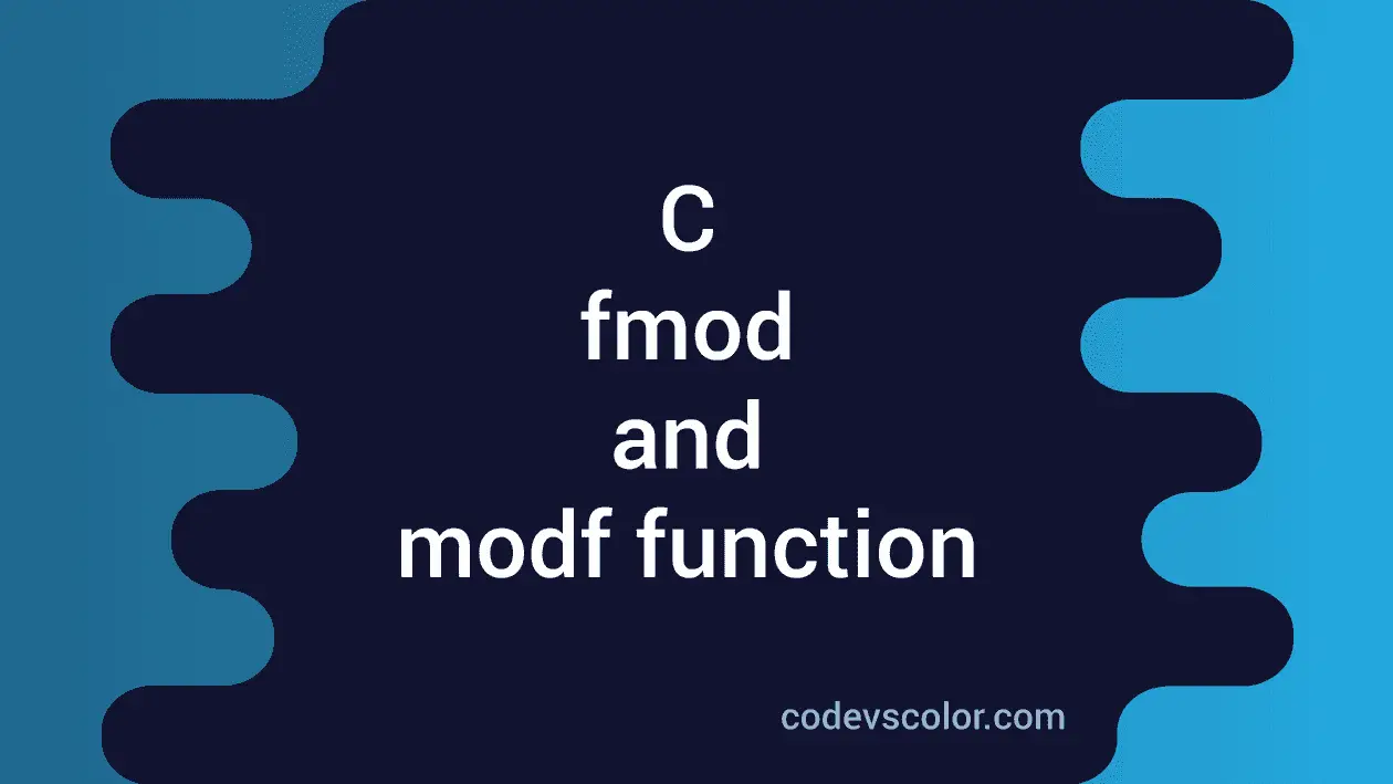C program to explain how fmod and modf function works - CodeVsColor