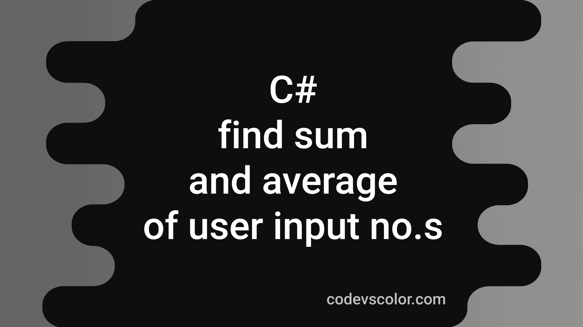 3 ways in C# to find the sum and average of user input numbers - CodeVsColor