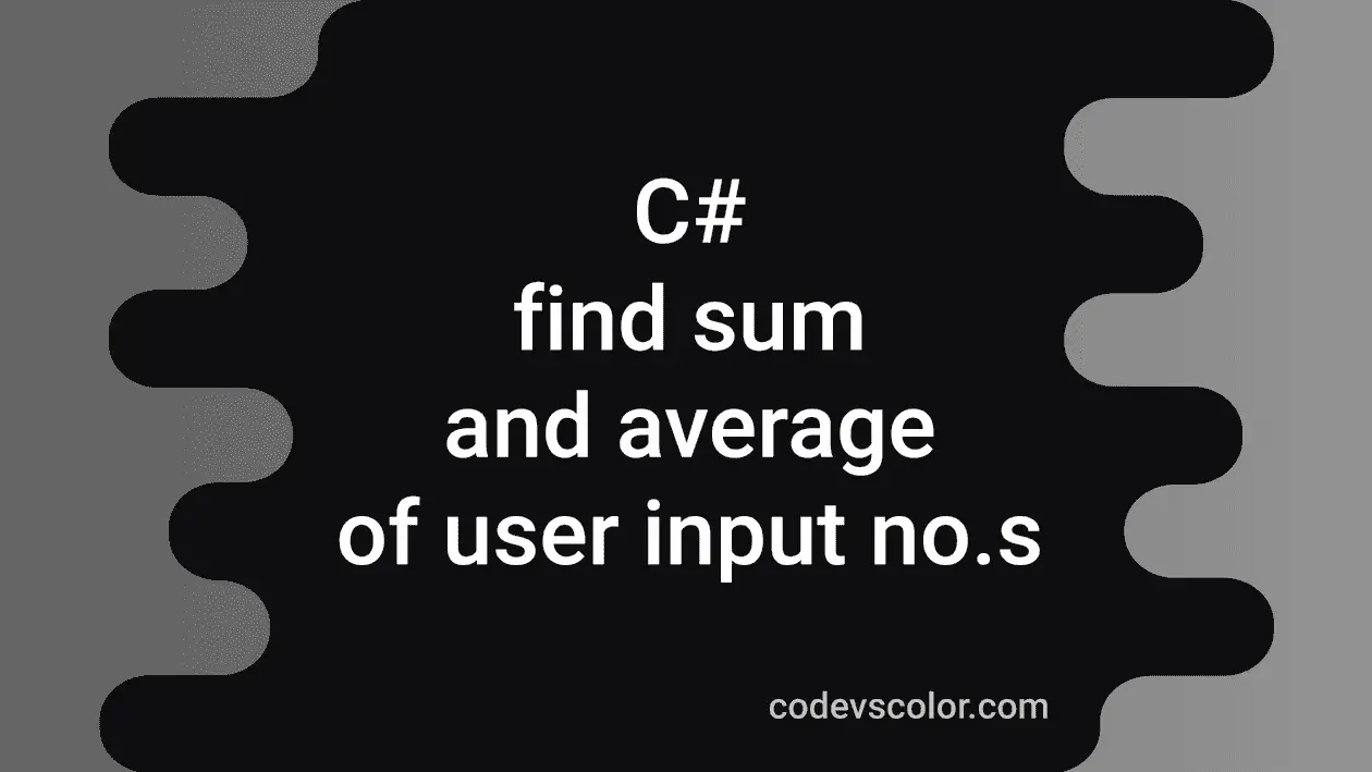 3 ways in C# to find the sum and average of user input numbers ...