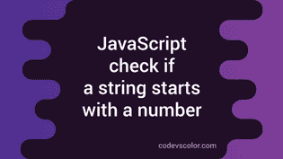 4 ways in JavaScript to check if a string starts with a number - CodeVsColor