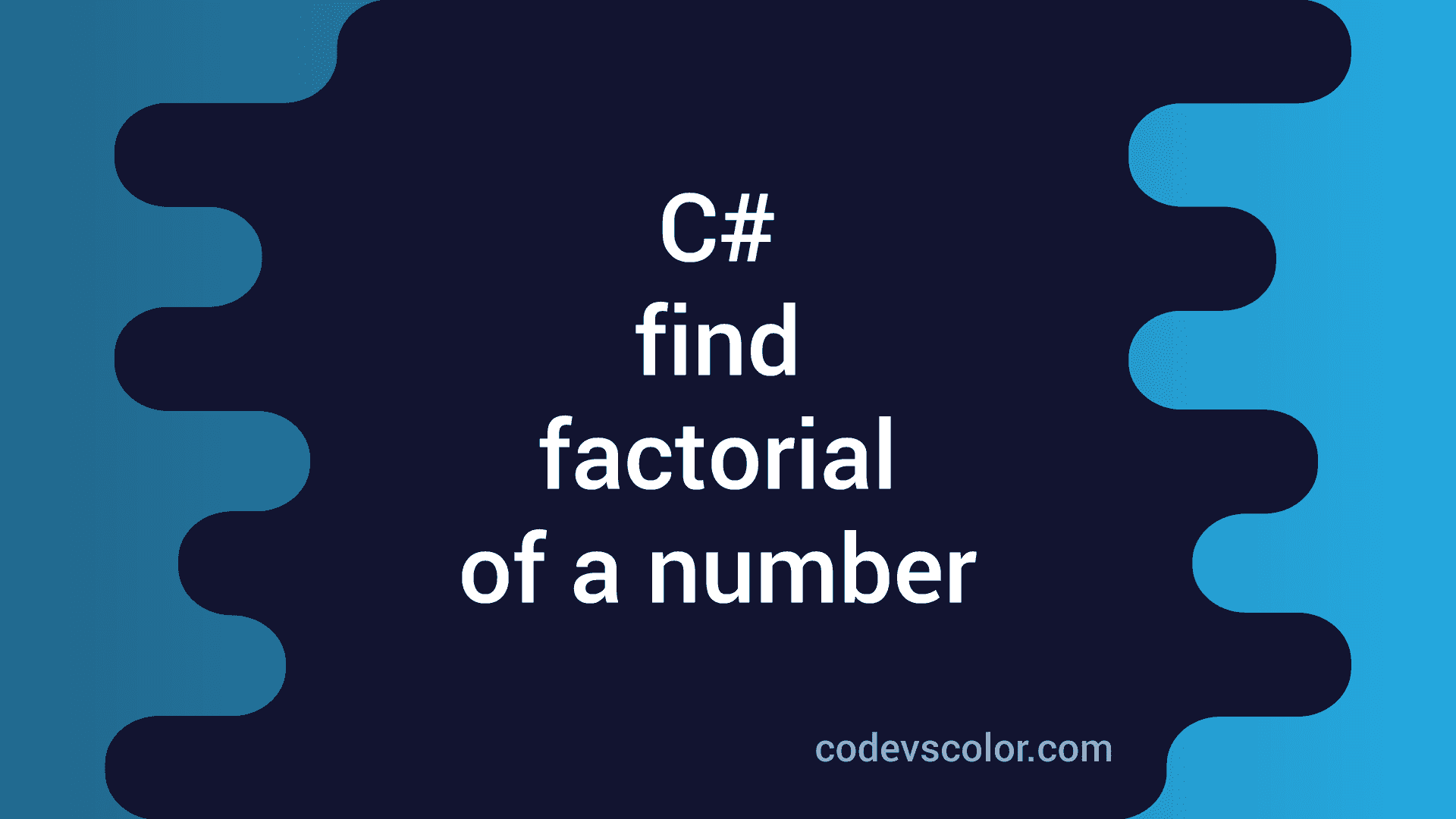 Different ways in C# to find the factorial of a number - CodeVsColor