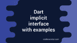 Implicit interface in Dart with examples - CodeVsColor