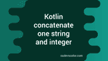Kotlin program to concat one string and integer - CodeVsColor