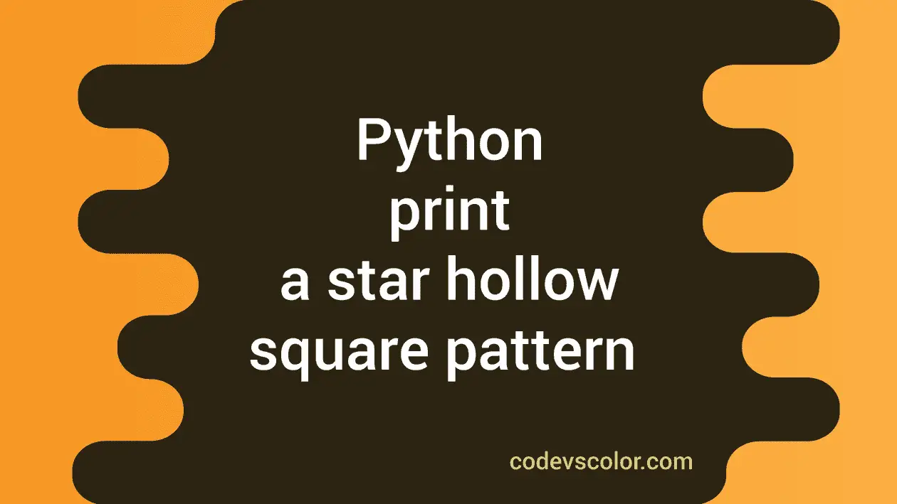 Python program to print a star hollow square pattern - CodeVsColor