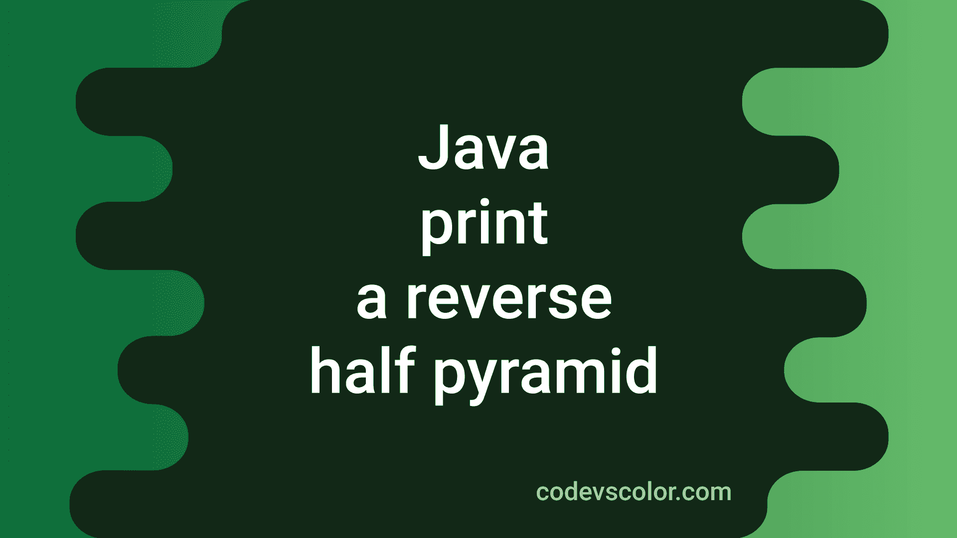 3 Ways In Java To Print A Reverse Half Pyramid Pattern CodeVsColor