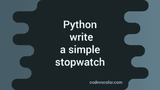 How to write a simple stopwatch in python - CodeVsColor