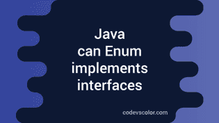 Can Enum implements interfaces in Java - CodeVsColor