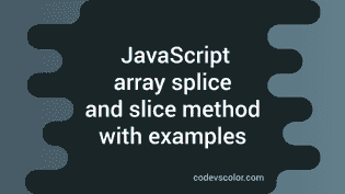 Javascript Array splice and slice method explanation with examples ...