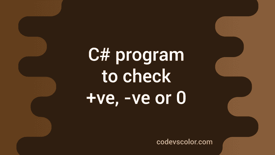 C sharp program to check if a number is positive, negative or zero ...