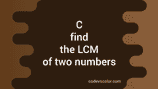 C program to find the LCM of two numbers - CodeVsColor