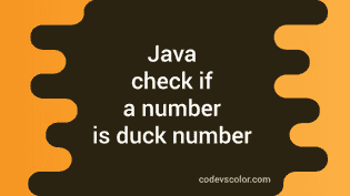 Java program to check if a number is a duck number or not - CodeVsColor