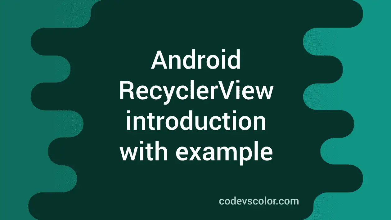 Android - Material design tutorial -8 ( RecyclerView basics ) - CodeVsColor