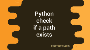 Python program to check if a path exists - CodeVsColor