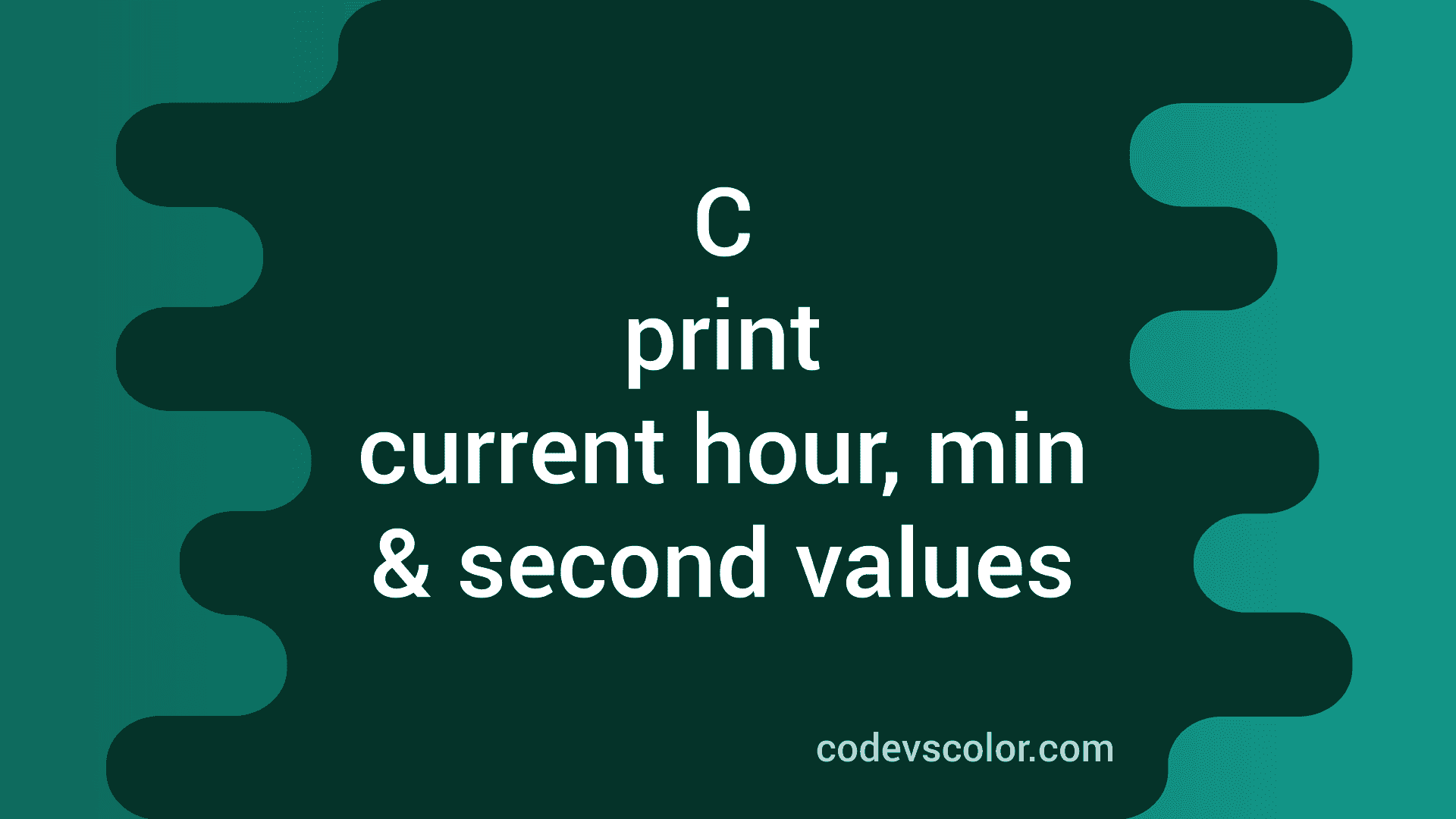 C program to print the current hour, minute and second values - CodeVsColor