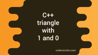 C++ program to print a triangle with 1 and 0 - CodeVsColor