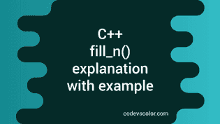 C++ fill_n() function explanation with example - CodeVsColor