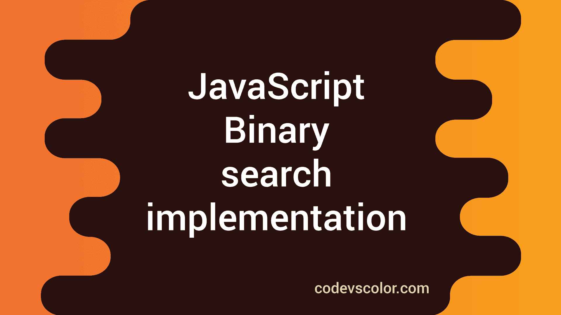 Binary search implementation in JavaScript - CodeVsColor